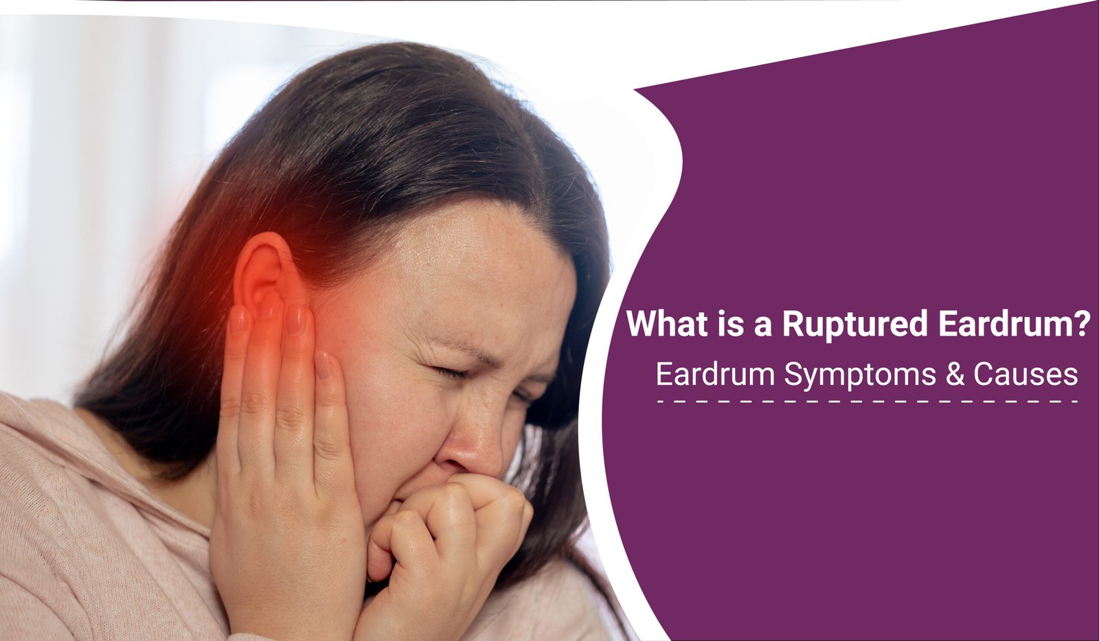 What is a Ruptured Eardrum? Eardrum Symptoms & Causes