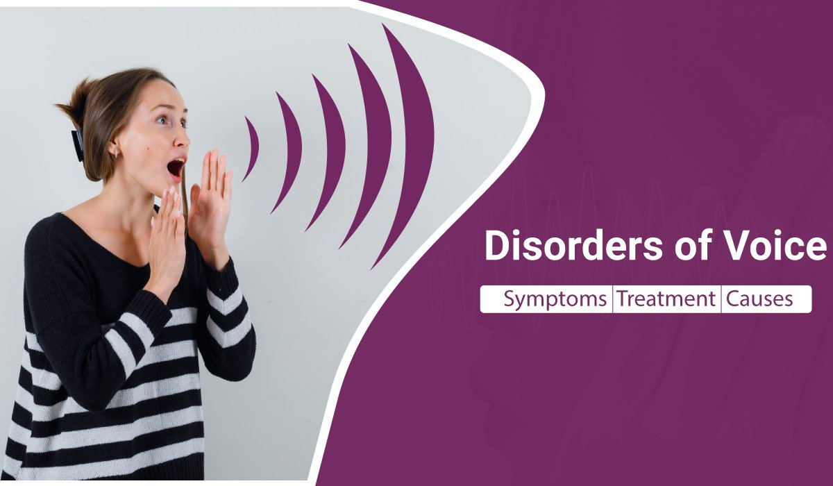 Disorders of Voice: Causes, Symptoms and Treatment