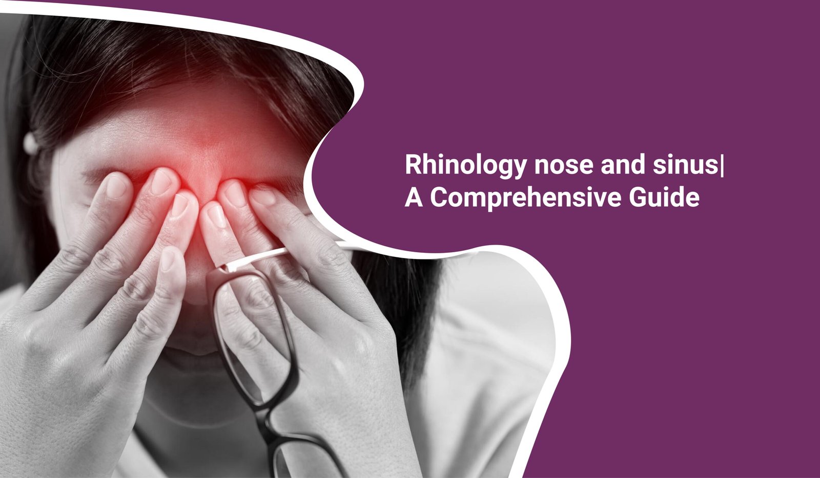 ENT Rhinology Surgery: A Comprehensive Guide to Nose and Sinus