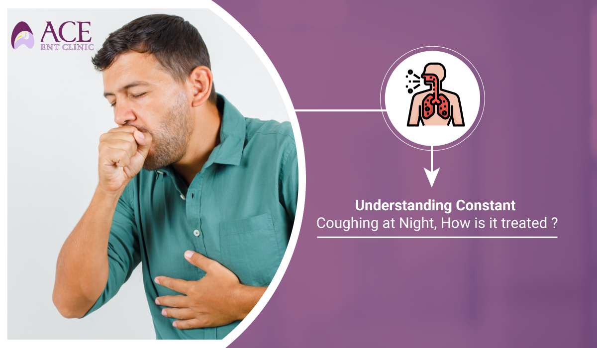 Constant Coughing at Night - Treatment - ACE ENT Clinic