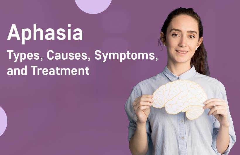 What is Aphasia? : Types, Causes, Symptoms, and Treatment